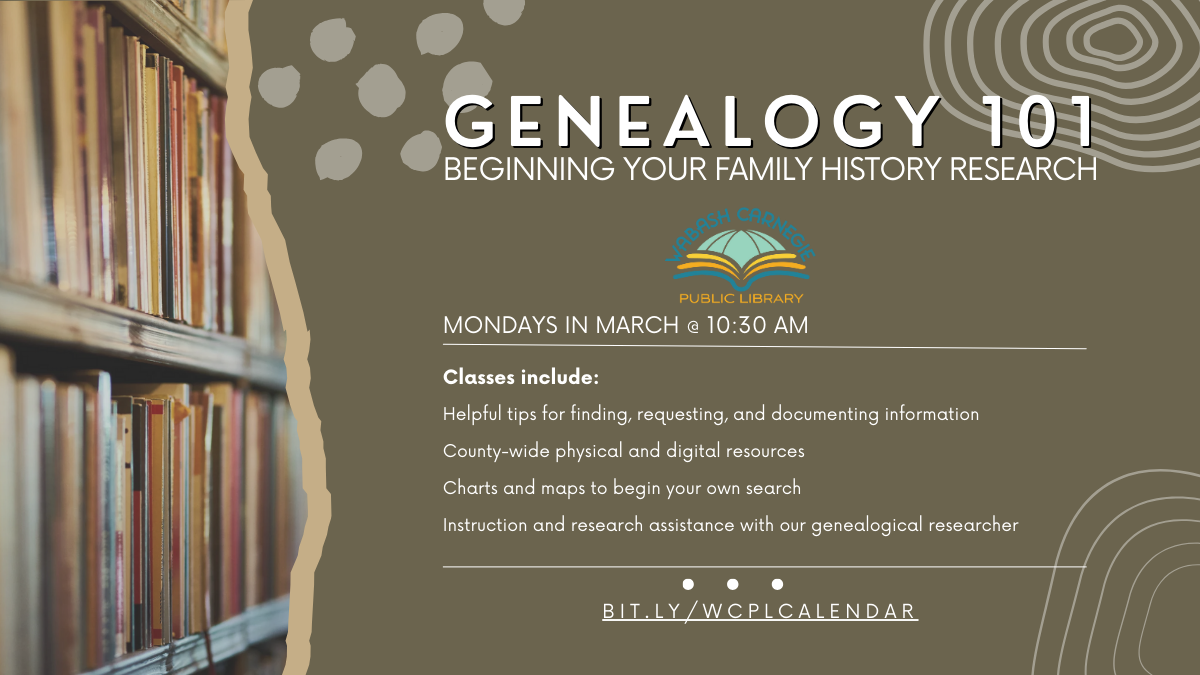 Genealogy 101 - Monday, March 3, 2025, 10:30 AM - Wabash Carnegie Public Library | LocalHop